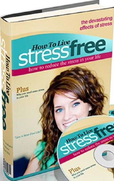 Best Stress Management eBook - How To Live Stress Free - How to use ...