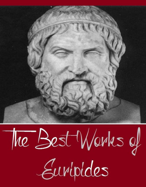 The Best Works of Euripides (Best works Including Alcestis, Andromache ...