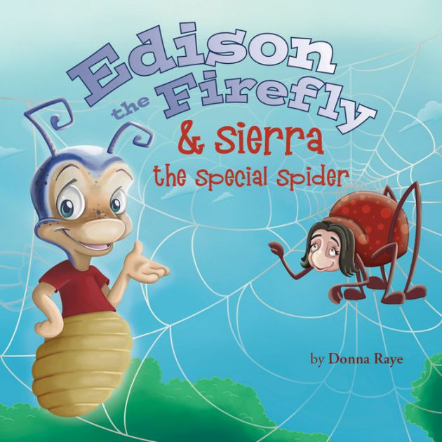 Edison the Firefly & Sierra the Special Spider by Donna Raye, Paperback ...