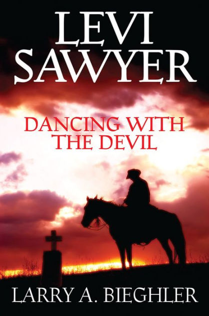 Levi Sawyer - Dancing With The Devil by Larry a Bieghler, Paperback ...