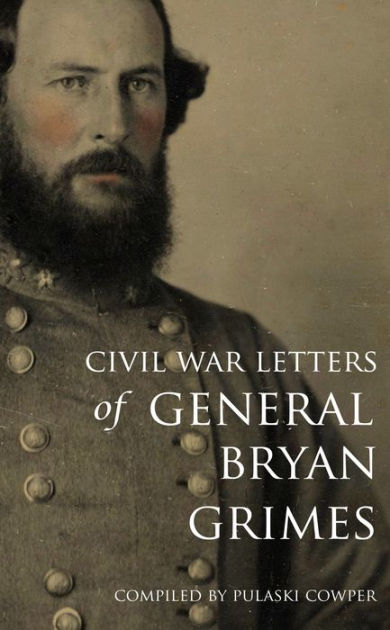 Major-General Bryan Grimes: Extracts of Letters to His Wife by Major ...