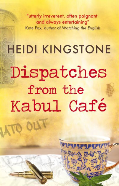 Dispatches from the Kabul Cafe by Heidi Kingstone | eBook | Barnes & Noble®