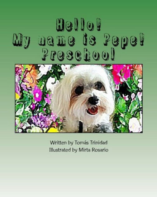 Hello! My name is Pepe! Preschool by Mirta Rosario | eBook | Barnes ...