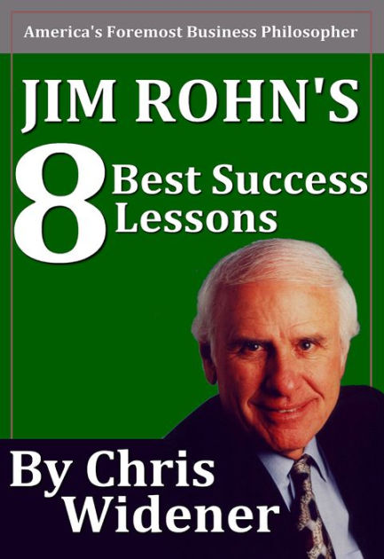 Jim Rohn's 8 Best Success Lessons by Chris Widener | NOOK Book (eBook ...