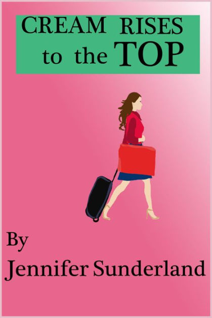Cream Rises To The Top by Jennifer Sunderland | eBook | Barnes & Noble®
