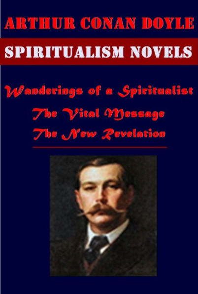 Complete Spiritualist Occult & Myth Anthologies of Arthur Conan Doyle ...