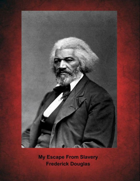 My Escape From Slavery by Frederick Douglass | eBook | Barnes & Noble®