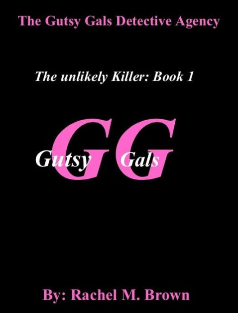 The Gutsy Gals Detective Agency: The Unlikely Killer-Book 1 by Rachel ...