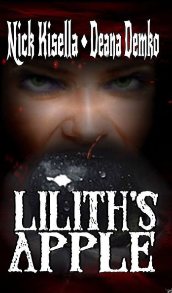 Lilith's Apple by Nick Kisella, Deana Demko | eBook | Barnes & Noble®