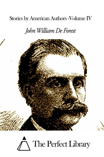 Stories by American Authors -Volume IV by John William De Forest ...