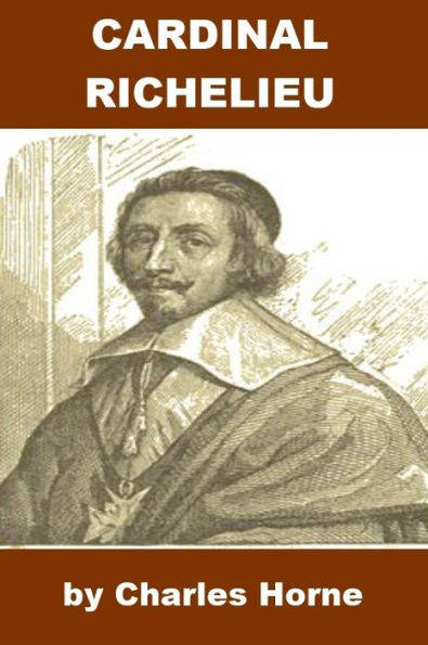Cardinal Richelieu by Charles Horne | eBook | Barnes & Noble®