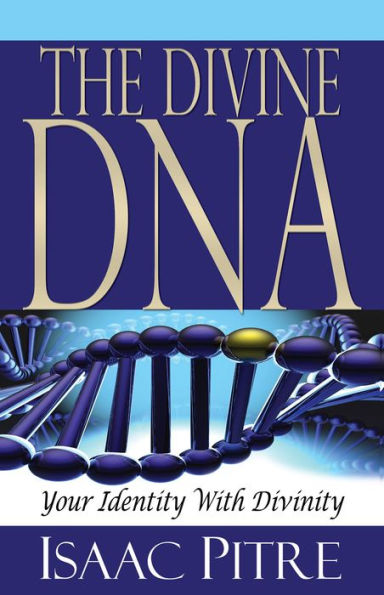 The Divine DNA by Isaac Pitre | eBook | Barnes & Noble®