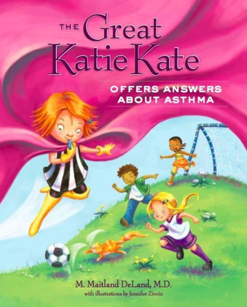 The Great Katie Kate Offers Answers About Asthma by M. Maitland DeLand ...