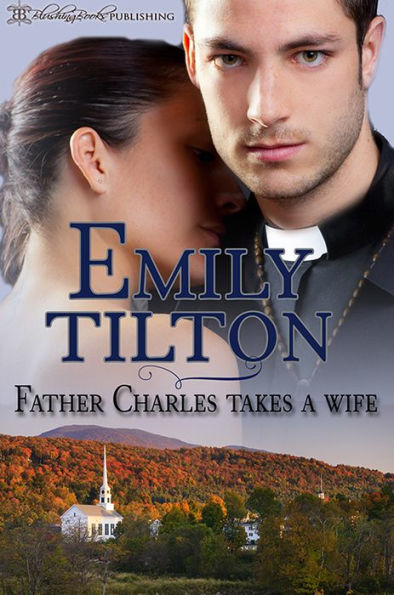 Father Charles Takes a Wife by Blushing Books, Emily Tilton | eBook ...