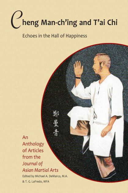 Cheng Man-ch'ing and T'ai Chi: Echoes in the Hall of Happiness by ...