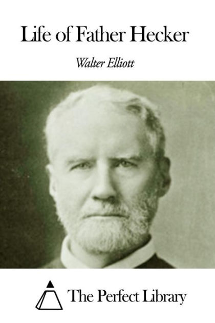 Life of Father Hecker by Walter Elliott, Paperback | Barnes & Noble®