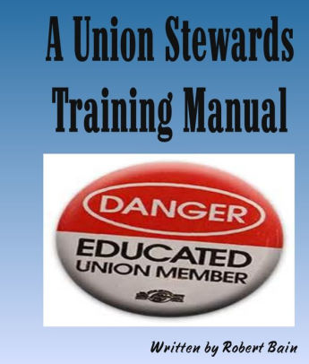 A Union Stewards Training Manual by Robert Bain | NOOK Book (eBook ...