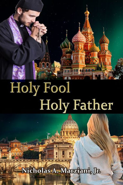 Holy Fool Holy Father by Nicholas A. Marziani | eBook | Barnes & Noble®