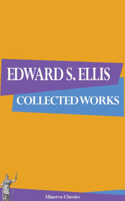 Collected Works of Edward S Ellis by Edward S Ellis | NOOK Book (eBook ...