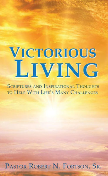 Victorious Living by Pastor Robert N. Fortson Sr. | eBook | Barnes & Noble®