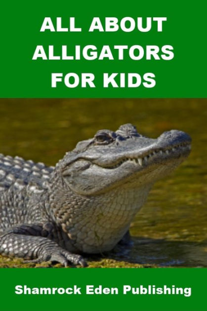 All about Alligators for Kids by Charles Ryan | eBook | Barnes & Noble®