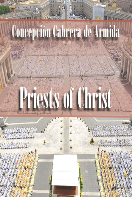Priests of Christ by Concepcion (Conchita) Cabrera de Armida | eBook ...