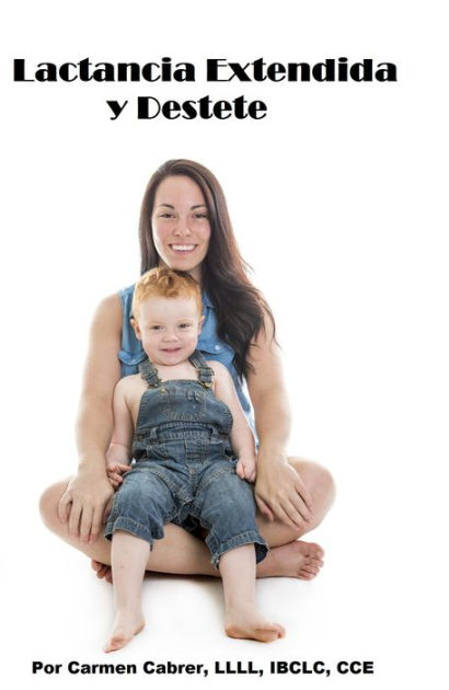 Lactancia extendida y Destete by Carmen Cabrer | eBook | Barnes & Noble®