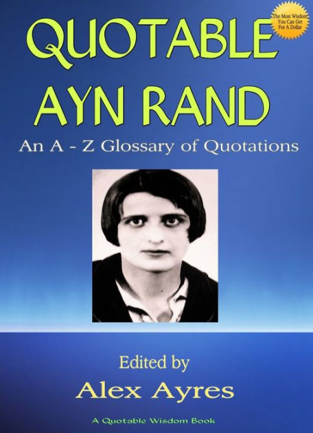 Quotable Ayn Rand by Alex Ayres | eBook | Barnes & Noble®
