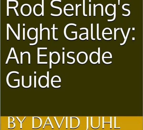 Rod Serling's Night Gallery: An Episode Guide by David Juhl | eBook ...