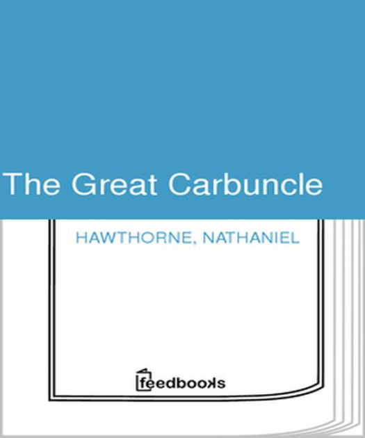 The Great Carbuncle by Nathaniel Hawthorne | eBook | Barnes & Noble®
