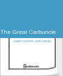 The Great Carbuncle by Nathaniel Hawthorne | eBook | Barnes & Noble®