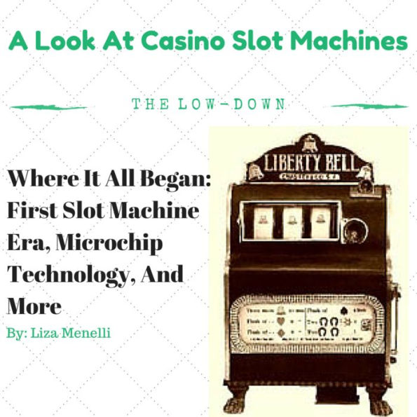 A Look At Casino Slot Machines: Where It All Began, First Slot Machine ...