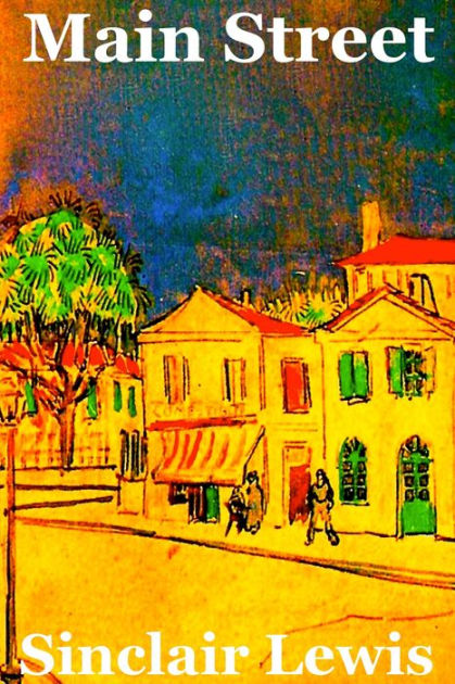 Main Street - Sinclair Lewis by Sinclair Lewis | eBook | Barnes & Noble®