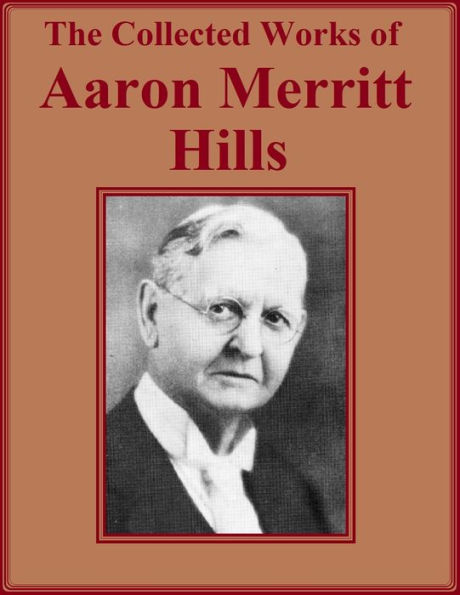 The Collected Works of Aaron Merritt Hills: Twelve Books in One by ...