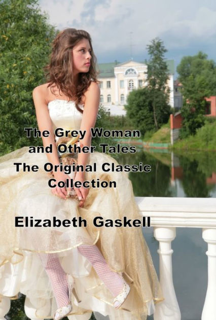 The Grey Woman and Other Tales, The Original Classic Short Story ...