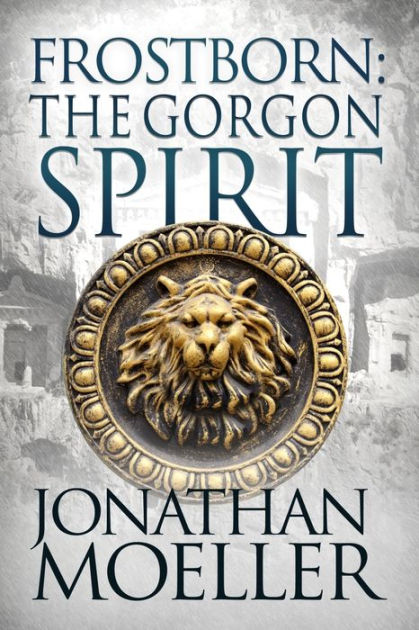 Frostborn: The Gorgon Spirit (Frostborn Series #7) by Jonathan Moeller ...