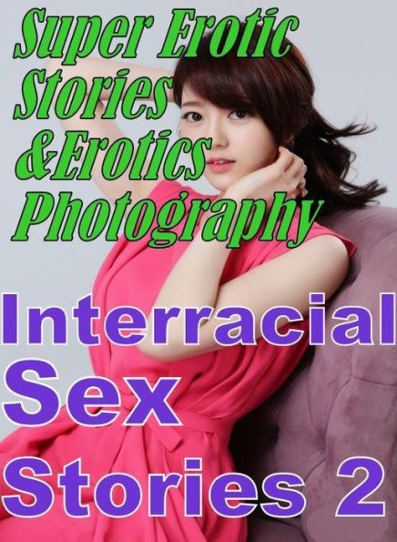 Porn Super Erotic Stories And Erotics Photography Interracial Sex