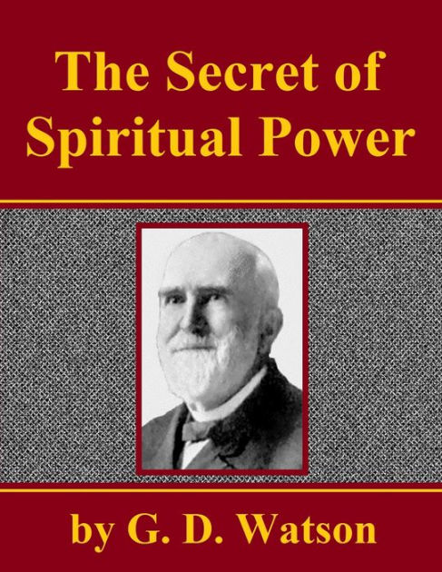 The Secret of Spiritual Power by G. D. Watson | eBook | Barnes & Noble®