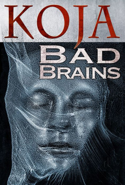 Bad Brains by Kathe Koja | eBook | Barnes & Noble®