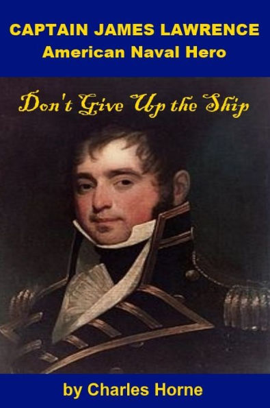 Captain James Lawrence, American Naval Hero by Charles Horne | eBook ...