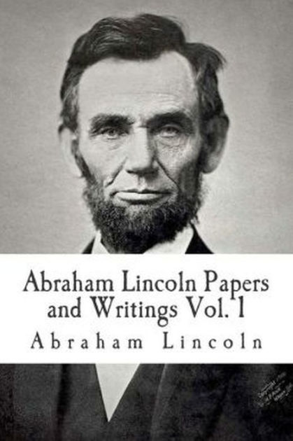 Abraham Lincoln Papers and Writings Volume 1 by Abraham Lincoln | eBook ...