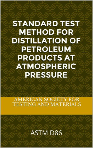 ASTM D86: Standard Test Method for Distillation of Petroleum Products ...