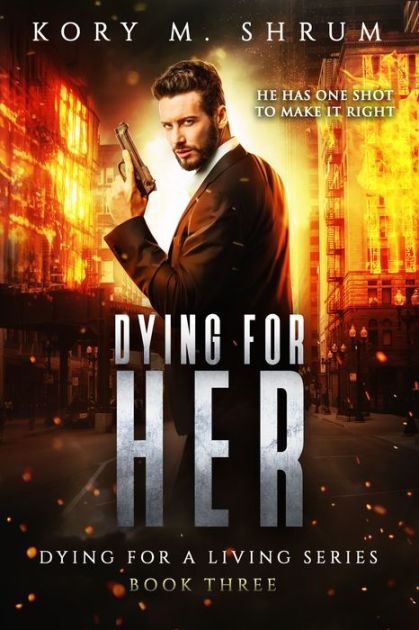Dying for Her (Dying for a Living Series #3) by Kory M. Shrum | eBook ...