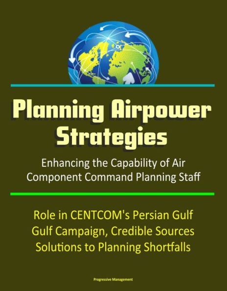 Planning Airpower Strategies: Enhancing the Capability of Air Component ...