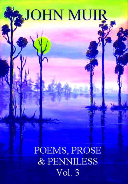 Poems, Prose & Penniless Vol. 3 by John Muir | eBook | Barnes & Noble®