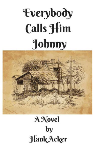 Everybody Calls Him Johnny by Hank Acker | eBook | Barnes & Noble®