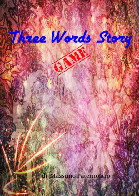 Three Words Story by Massimo Paternostro | eBook | Barnes & Noble®