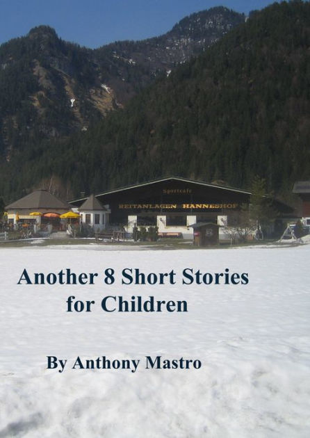 Another 8 Short Stories for Children by Anthony Mastro | eBook | Barnes ...