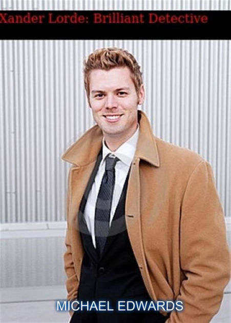 Xander Lorde: Brilliant Detective by Michael Edwards | eBook | Barnes ...