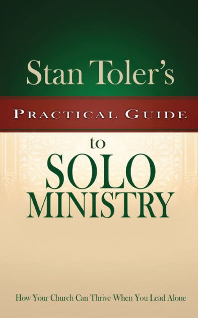 Practical Guide to Solo Ministry by Stan Toler | eBook | Barnes & Noble®